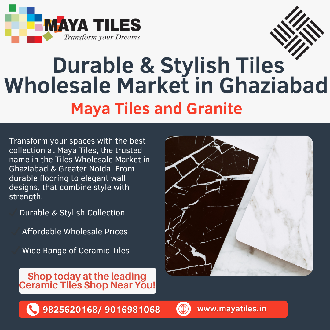 Durable & Stylish Tiles Wholesale Market in Ghaziabad-Mayatiles