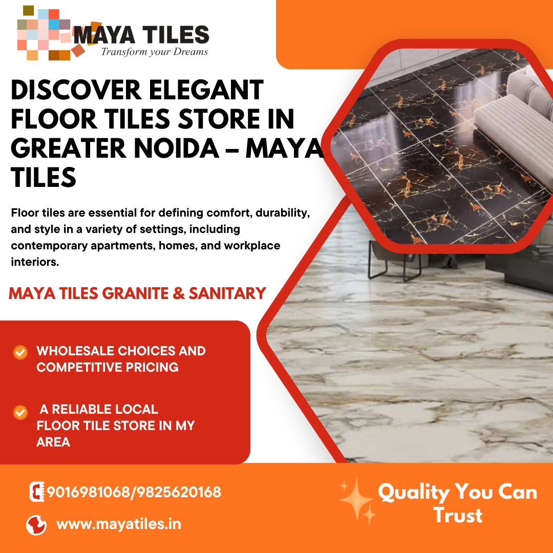 Elegant Floor Tiles Shop in Greater Noida | Maya Tiles